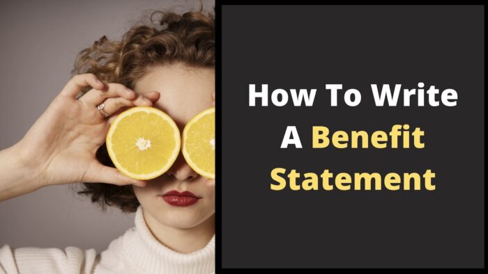 How To Write An Effective Benefit Statement (A 7-Step Guide)